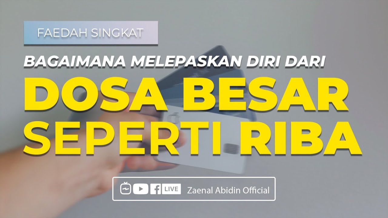 [FAEDAH SINGKAT] BAGAIMANA MELEPASKAN DIRI DARI DOSA BESAR SEPERTI RIBA ...