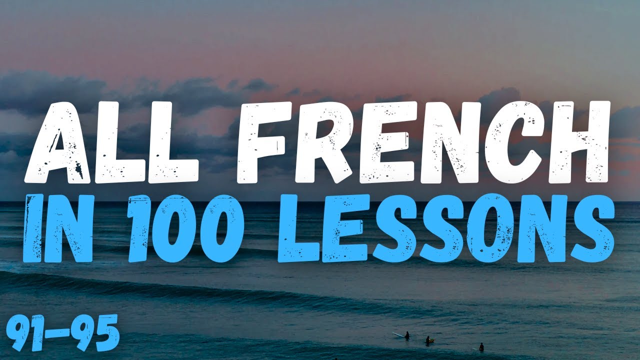 All French in 100 Lessons! Master French for Beginners! Most important ...