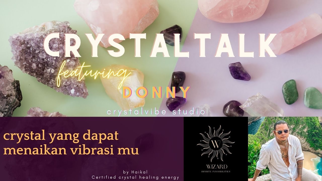 CRYSTALK - BATU KRISTAL YANG DAPAT MENAIKAN VIBRASI MU | FEATURING DONNY CRYSTAL VIBE STUDIO ...