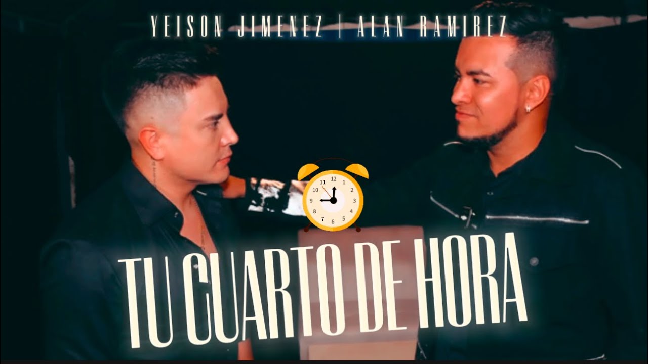 Tu Cuarto De Hora - YEISON JIMENEZ ALAN RAMÍREZ | Canción Completa - YouTube