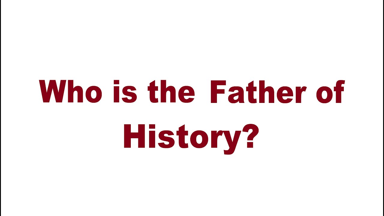 Who is the Father of History? - YouTube