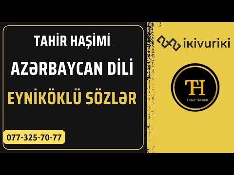 Eyniköklü sözlər / Azərbaycan dili / Tahir Haşimi
