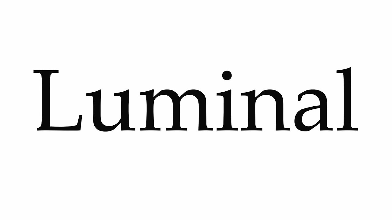How to Pronounce Luminal - YouTube