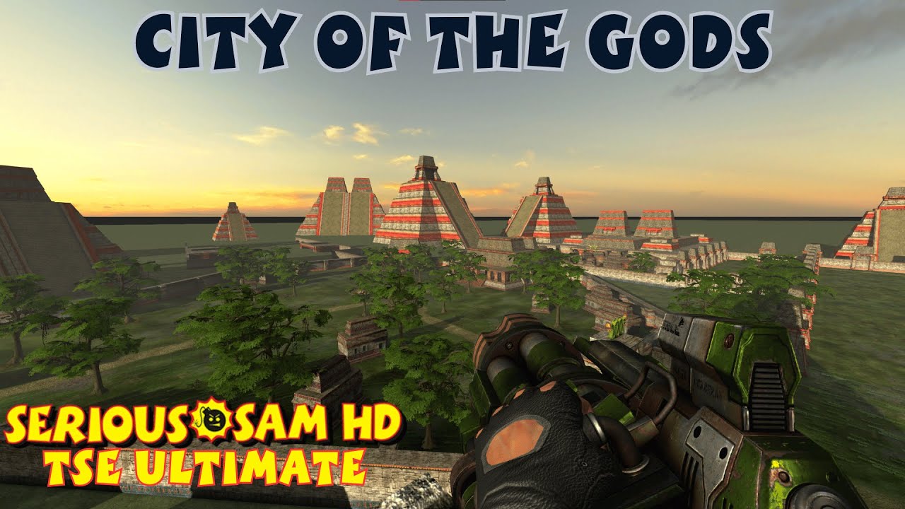 Ultimate Serious Sam - City Of The Gods (W/ Mods) - YouTube