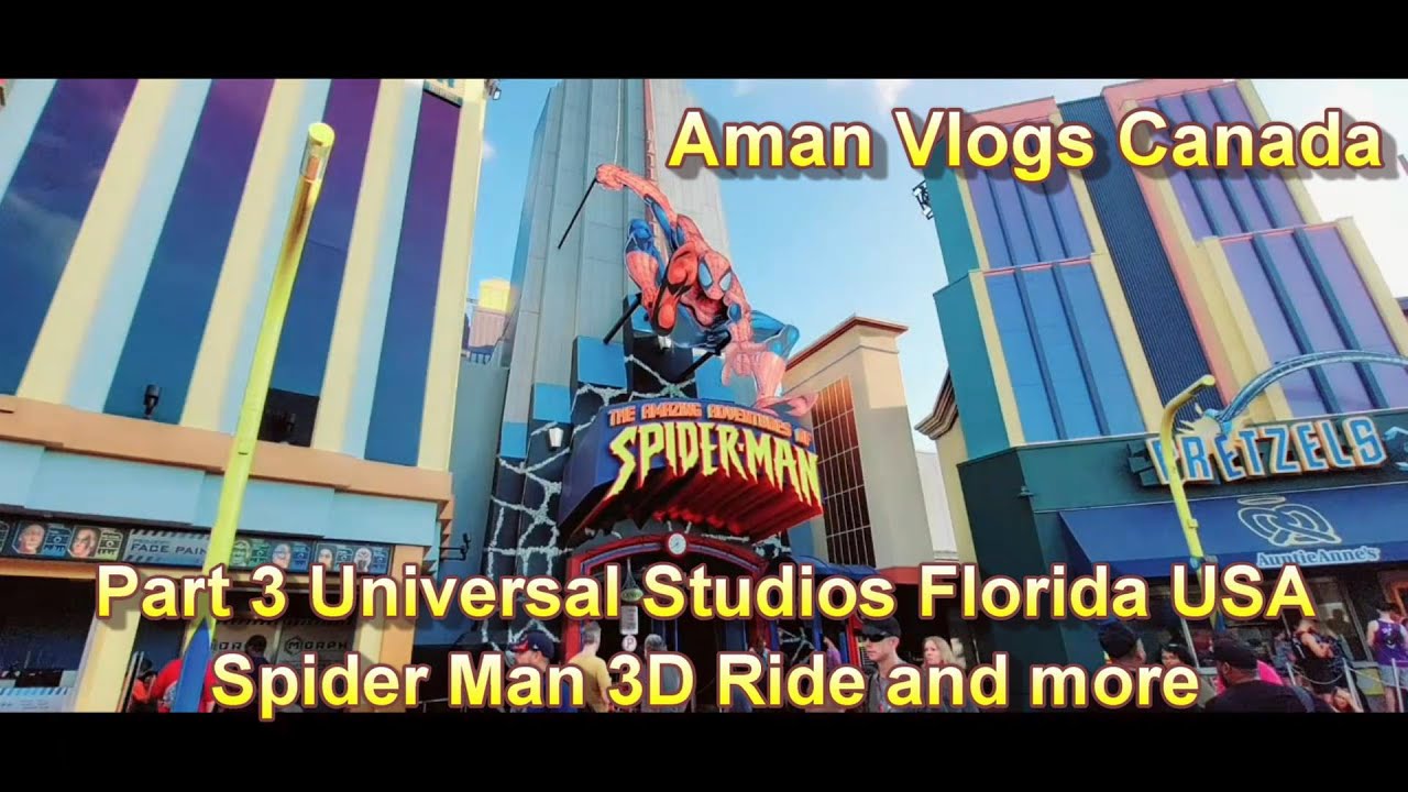 Part 3 Universal Studios Florida USA/Spider Man 3D Ride and more - Aman ...