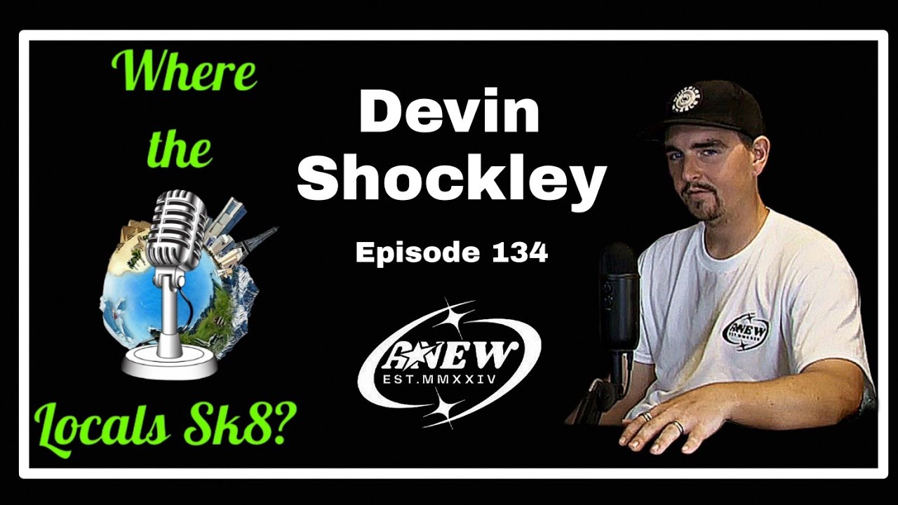 Devin Shockley "ANEW MMXXIV" Where The Locals Sk8 Episode 134 ...
