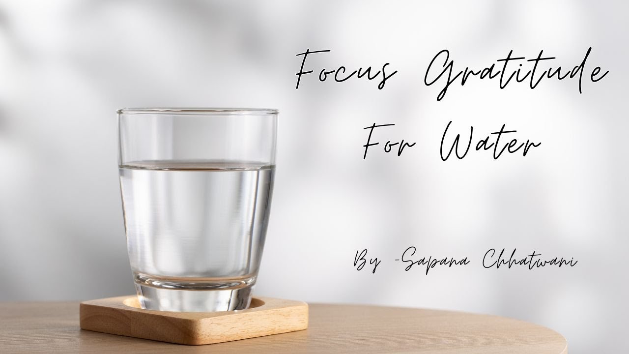 Focus Gratitude for (Water) Meditation - By Sapana Chhatwani - YouTube