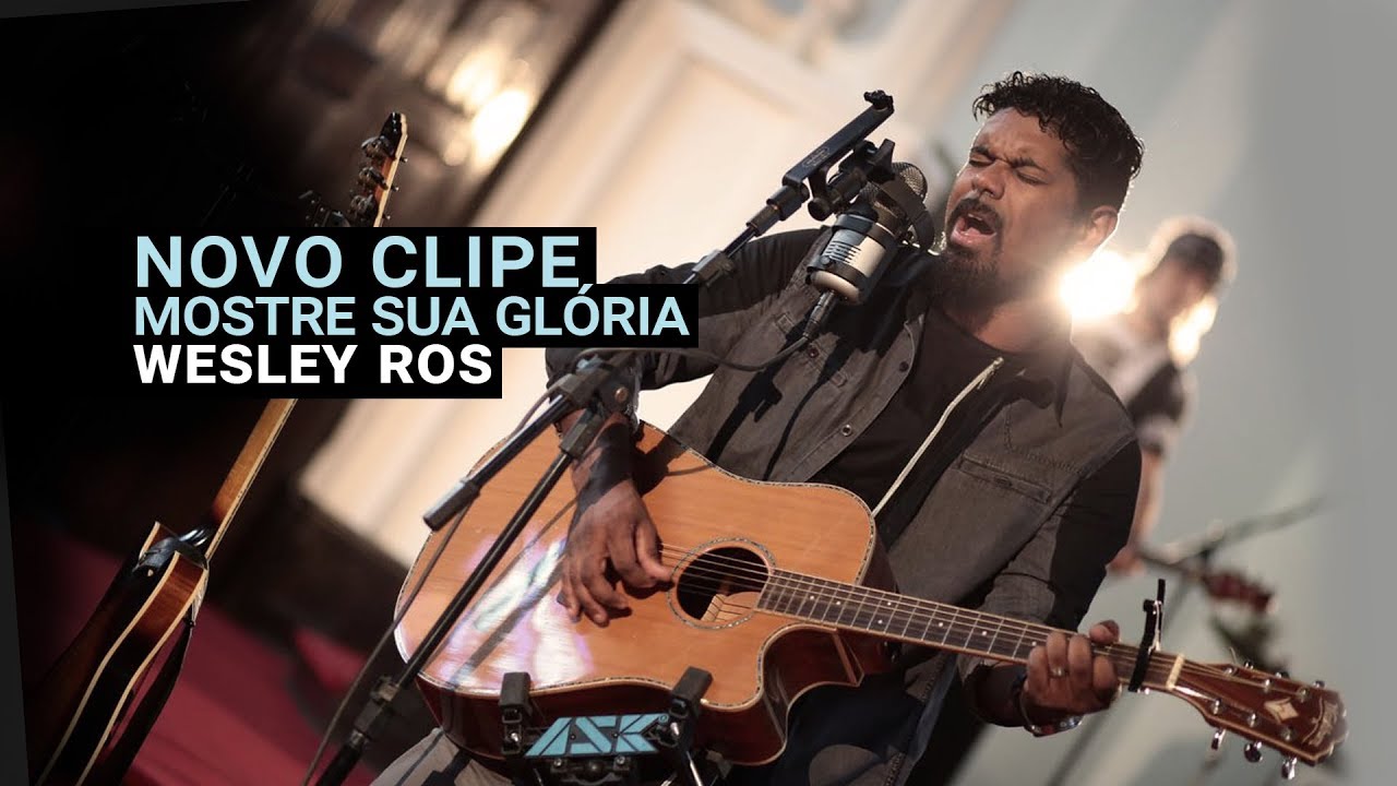 MOSTRE SUA GLORIA | WESLEY ROS | Sony music - YouTube