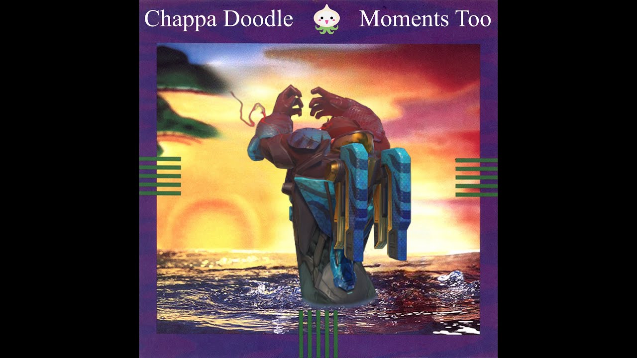 Chappadoodle Moments Too - YouTube