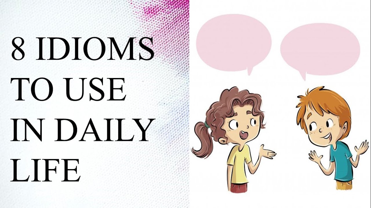 Improve your Spoken English: 8 idioms & phrases to use in daily life ...