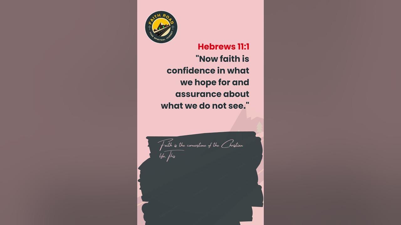 Hebrews 11:1 - Now faith is confidence in what we hope for and ...