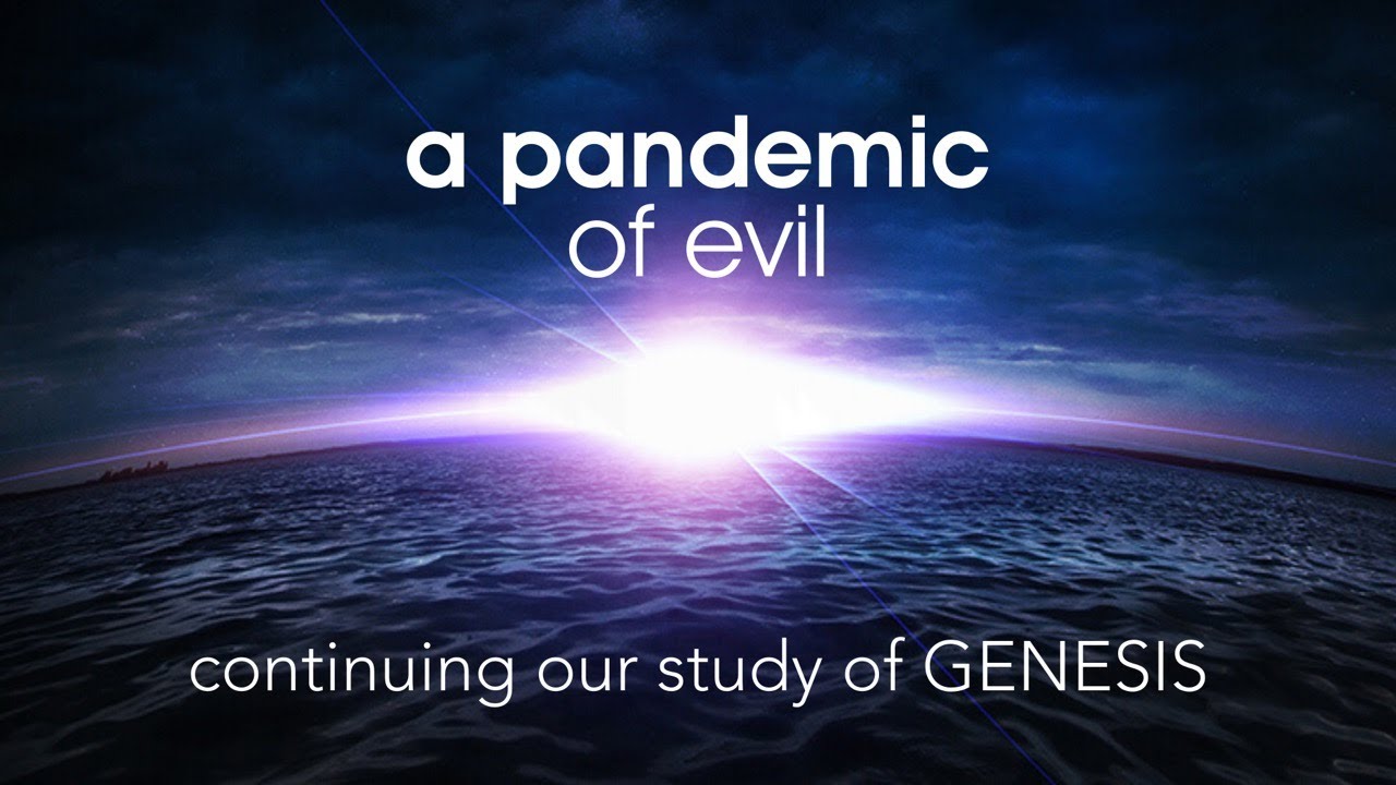 A Pandemic of Evil - in the beginning... GOD Part 3 - Victory Church ...