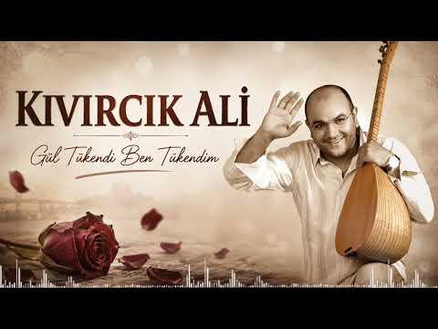 Kıvırcık Ali - Gül Tükendi Ben Tükendim