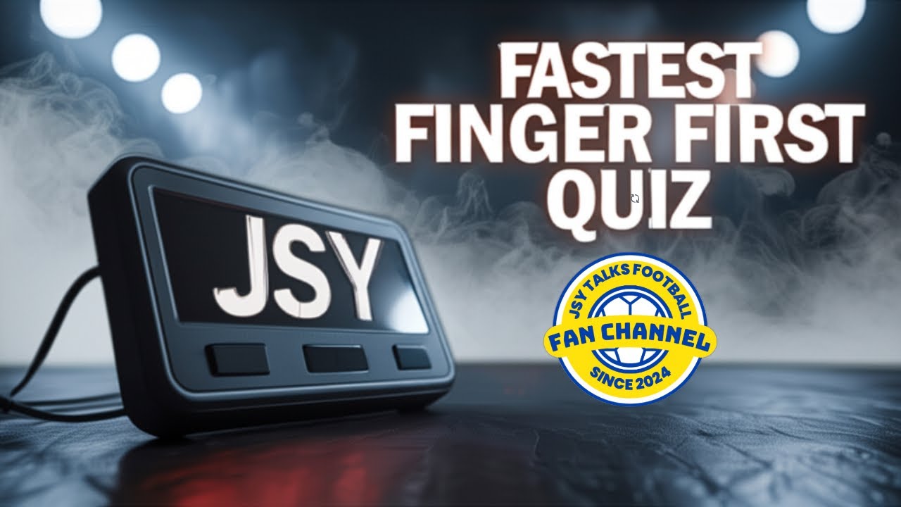 Fastest Finger First Wins BIG in JSY Quiz! football and general ...