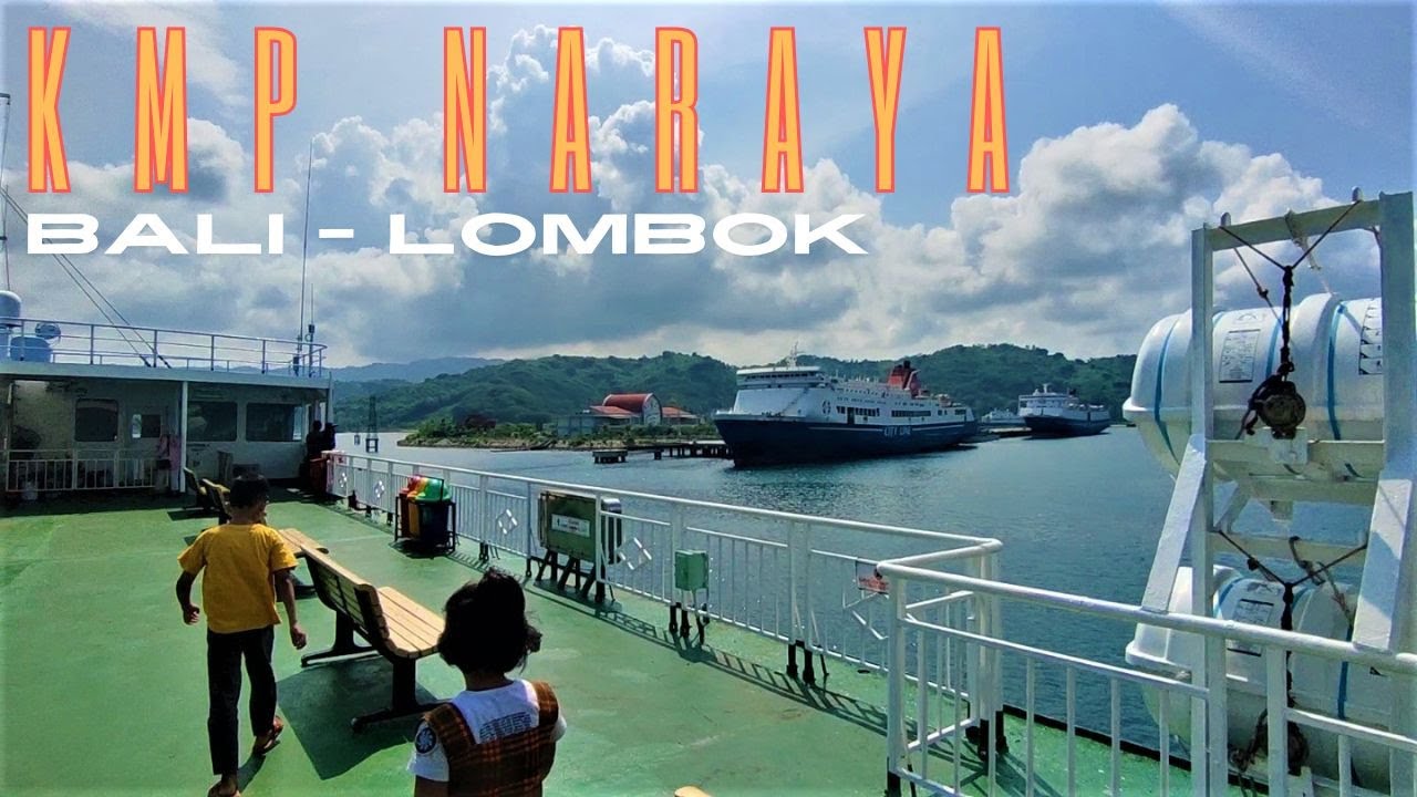 KMP NARAYA : KAPAL SULTAN DARI PADANGBAI KE LEMBAR (BALI KE LOMBOK ...