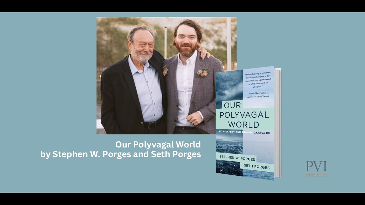 Our Polyvagal World by Stephen Porges and Seth Porges - a Conversation ...