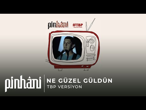 Pinhâni - Ne Güzel Güldün (TBP Versiyon)