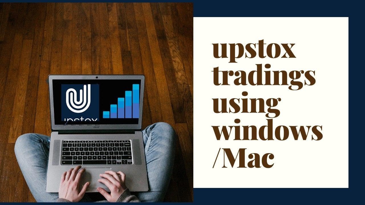 HOW TO USE UPSTOX IN MAC/WINDOWS | complete video of review | BY MOHAN ...