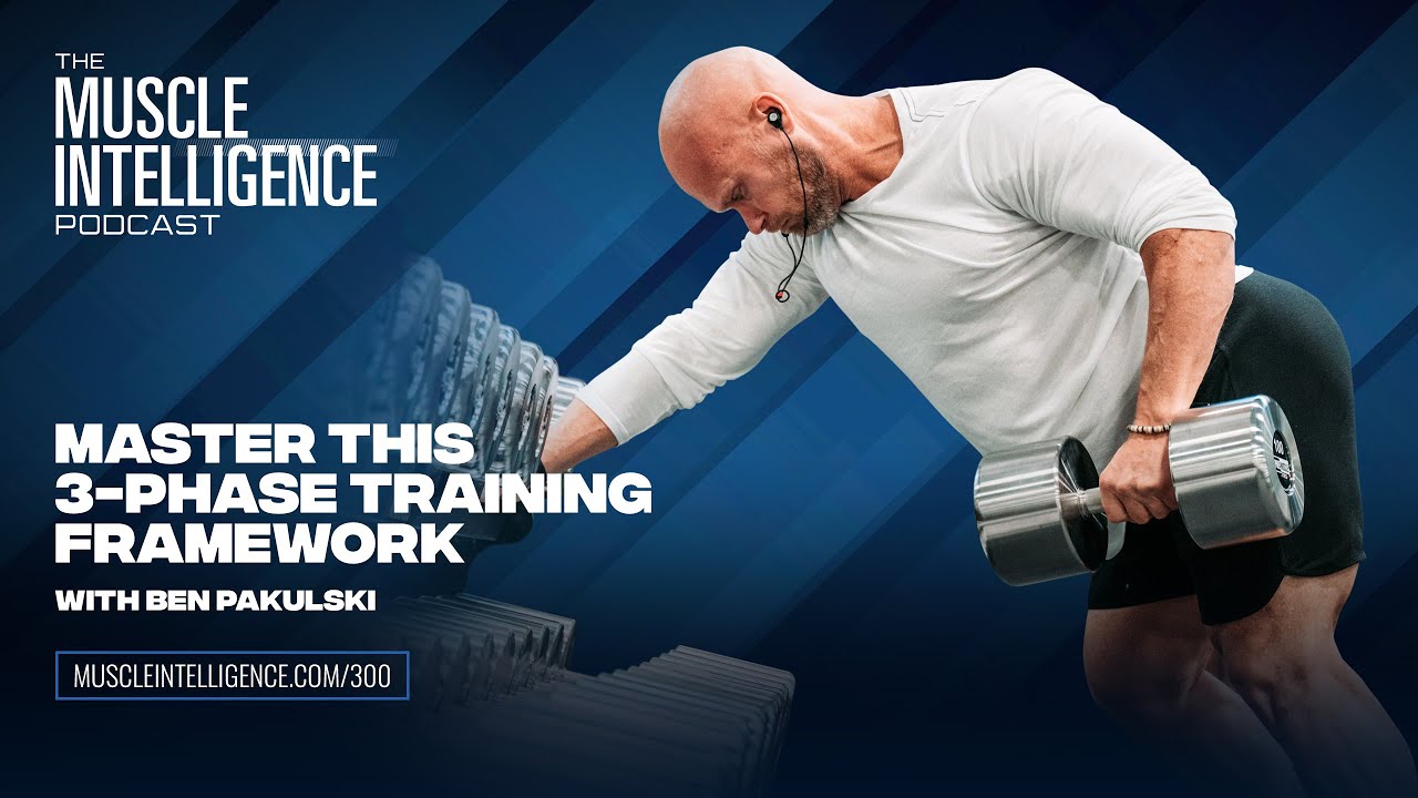 Ben Pakulski's 3-Phase Training Framework for Intelligent Muscle ...
