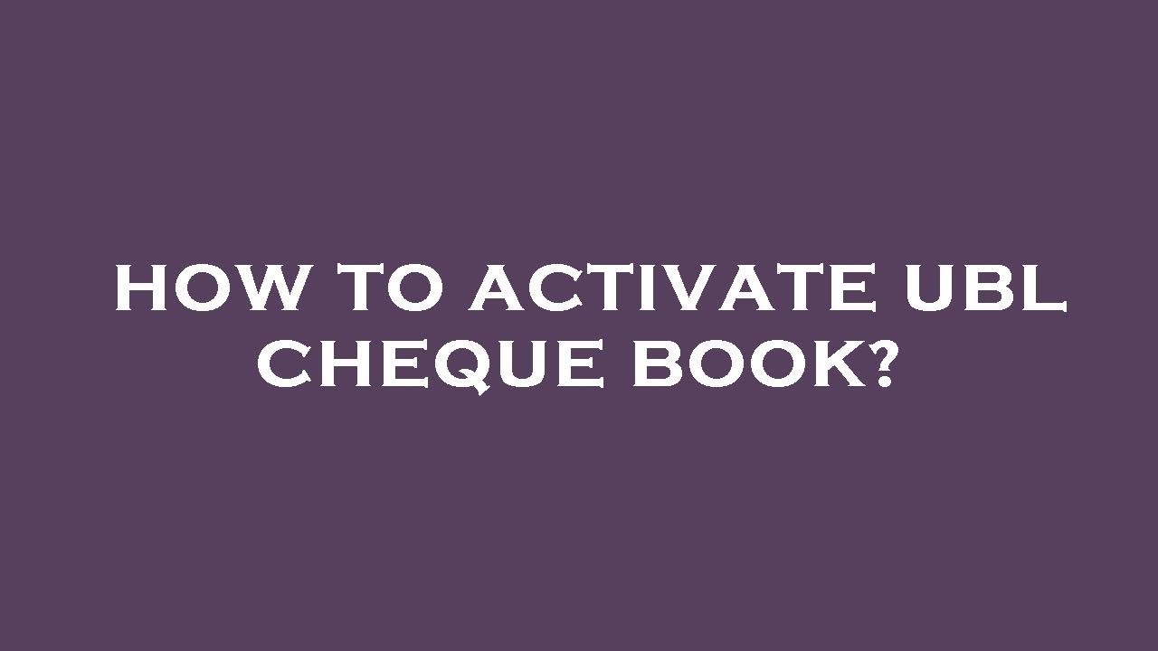 How to activate ubl cheque book? - YouTube
