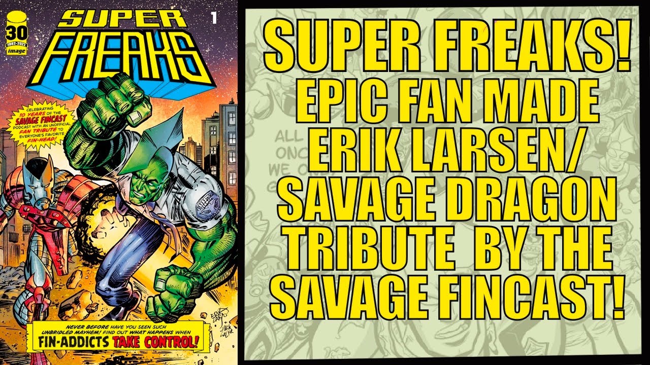 SUPER FREAKS- Epic Fan Made Erik Larsen/Savage Dragon Tribute Comic ...