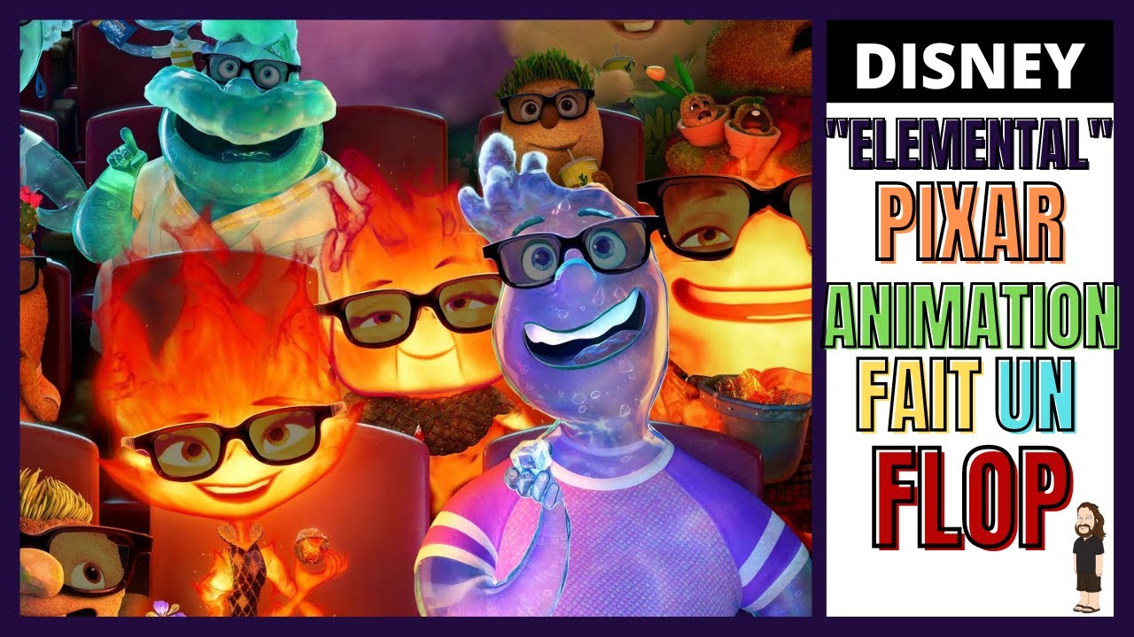 FILM ANIMATION ELEMENTAL(ELEMENTAIRE VF) DE PIXAR/DISNEY FAIT UN FLOP ...