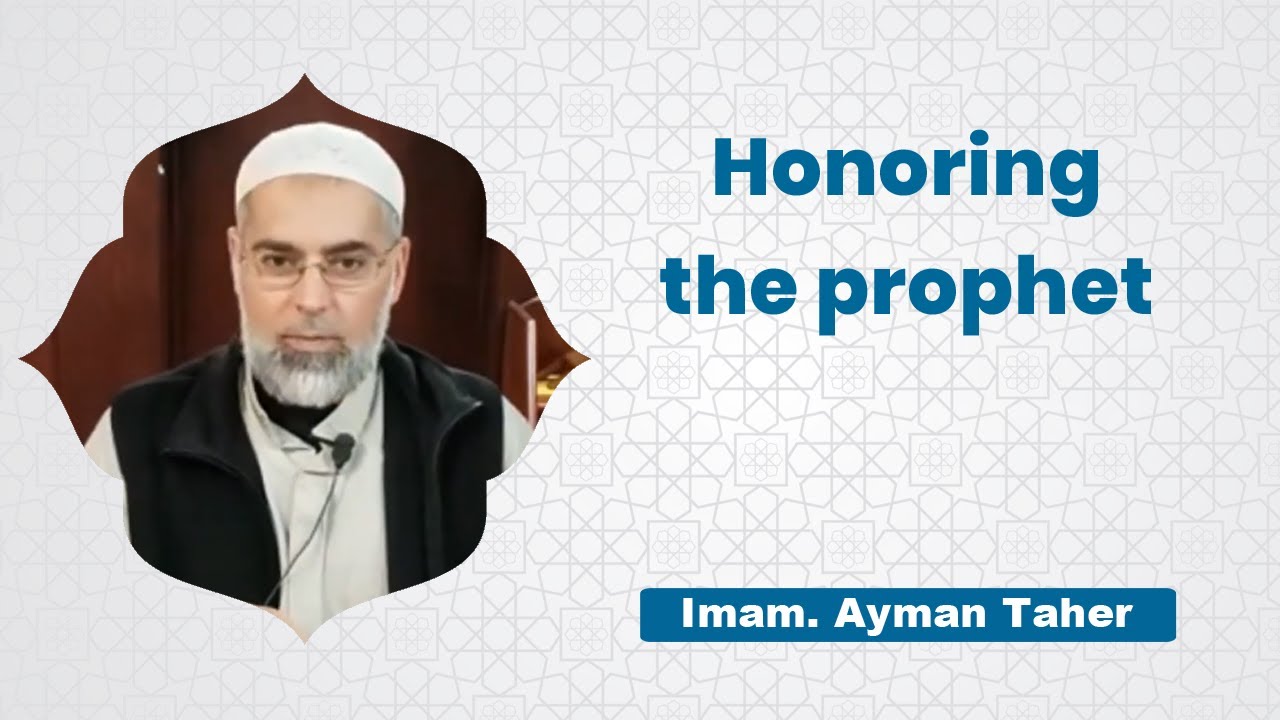 Honoring the prophet , Imam Ayman Taher - YouTube