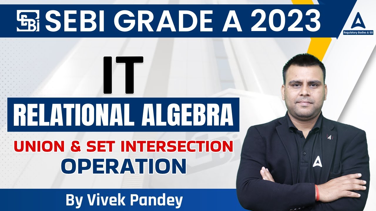 SEBI GRADE A 2023 | RELATIONAL ALGEBRA | UNION & SET INTERSECTION ...