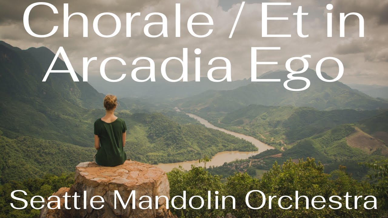 Chorale / Et in Arcadia Ego - Seattle Mandolin Orchestra - YouTube