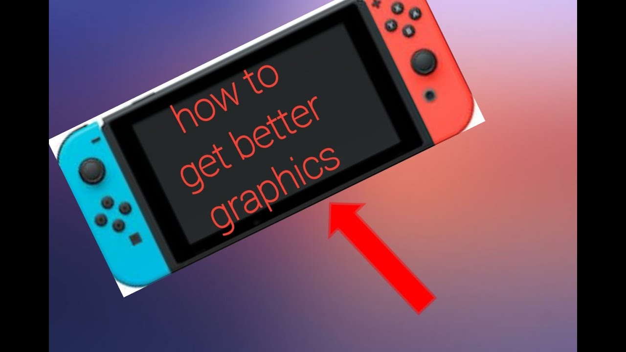 How to get better graphics on Nintendo switch - YouTube