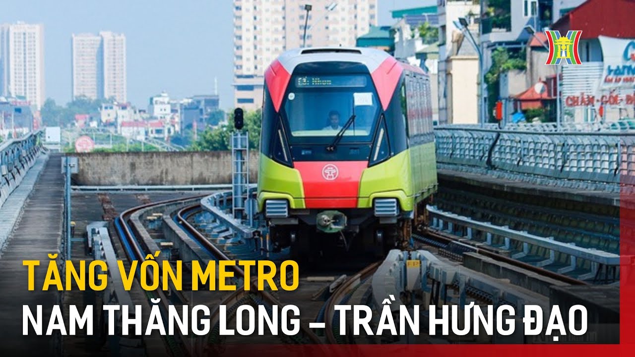 Đề xuất tăng vốn metro Nam Thăng Long - Trần Hưng Đạo | Tin tức - YouTube