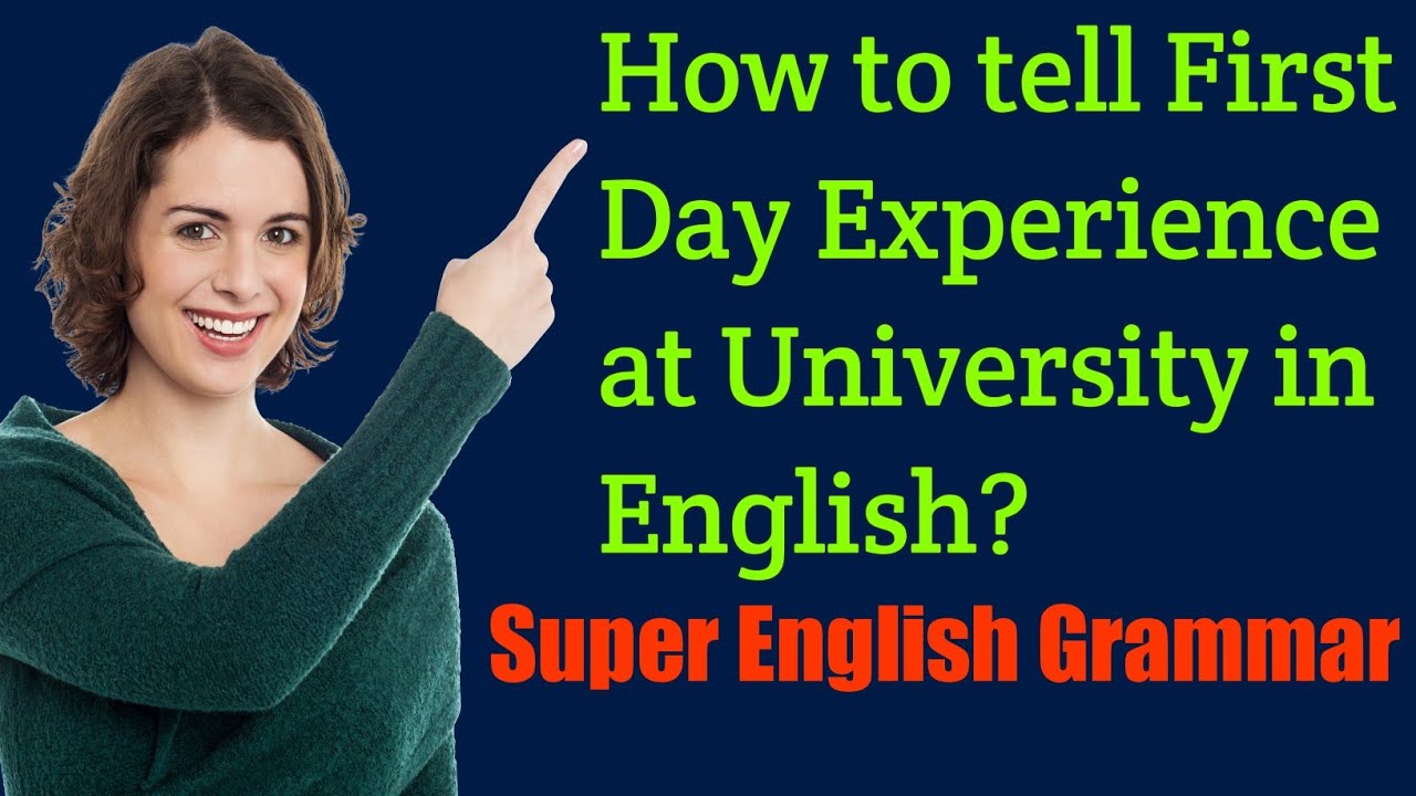 How to describe my first day experience at University in English? - YouTube