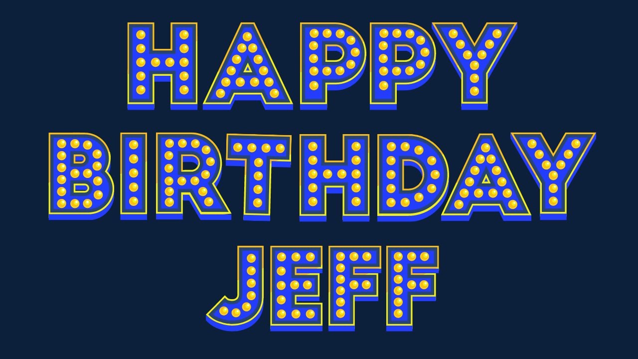 Happy Birthday Jeff - YouTube