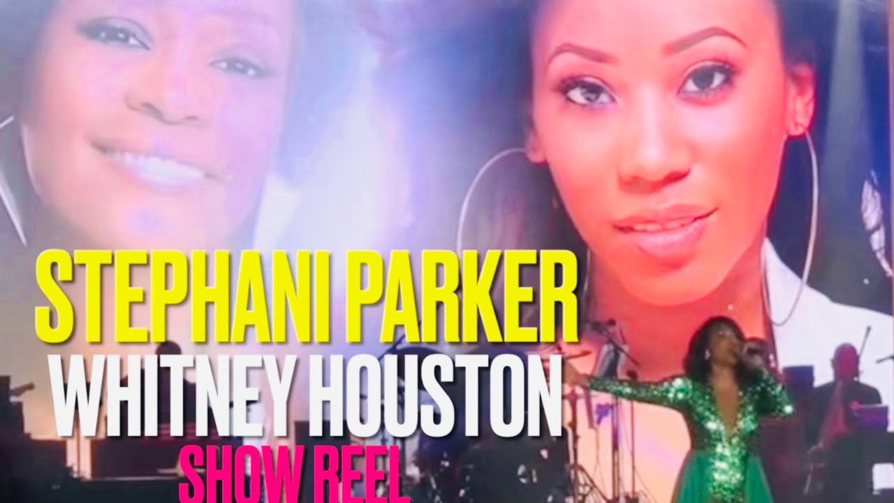 STEPHANI PARKER | WHITNEY HOUSTON | SHOW REEL - YouTube
