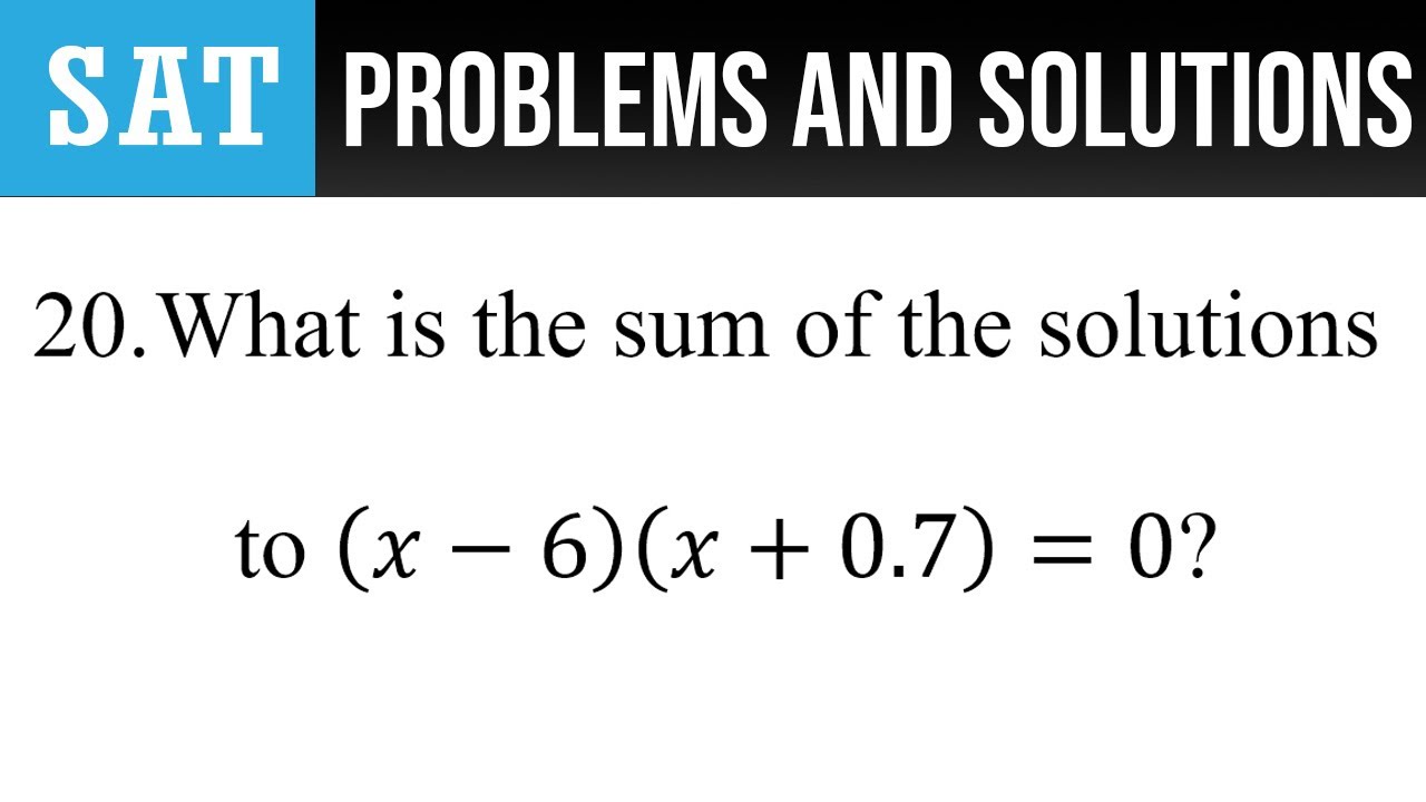 20. What is the sum of the solutions to (x-6)(x+0.7)=0? - YouTube