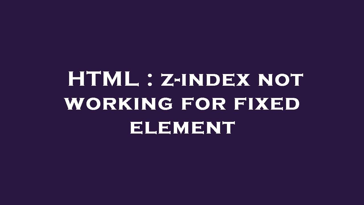 Html Z Index Not Working For Fixed Element Youtube