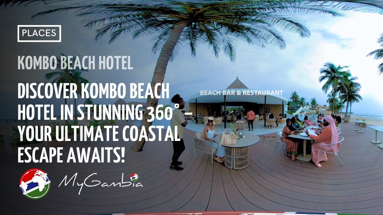 Discover Kombo Beach Hotel In Stunning 360 video | My Gambia - YouTube