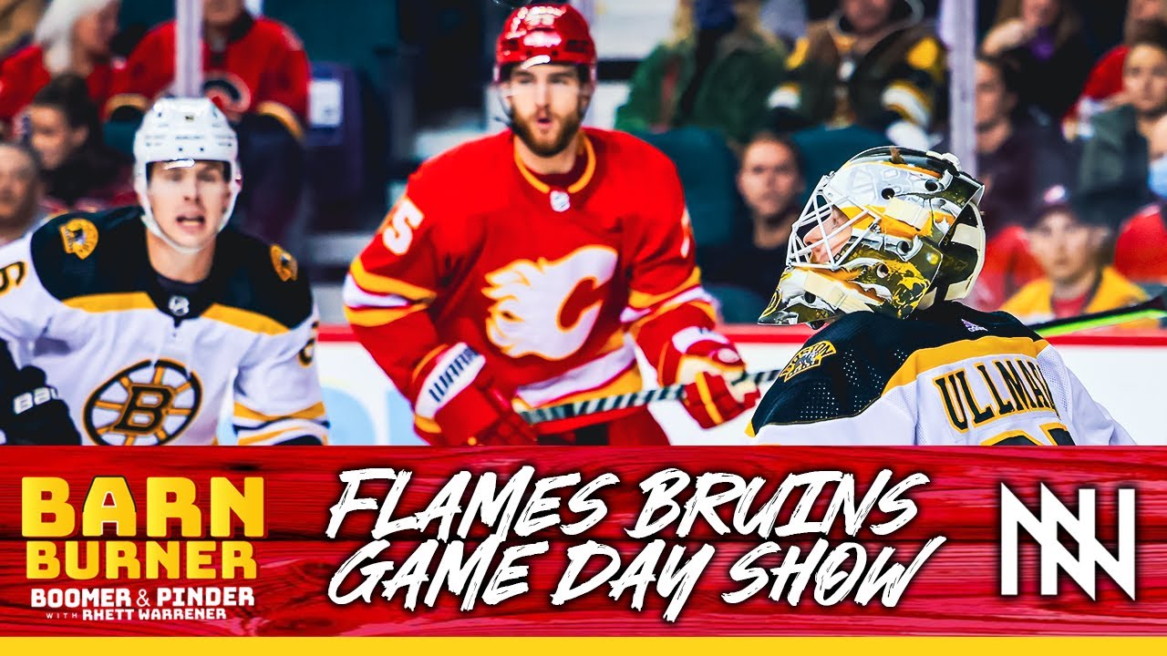 FlamesNation Barn Burner: Calgary Flames Boston Bruins Game Day Show ...