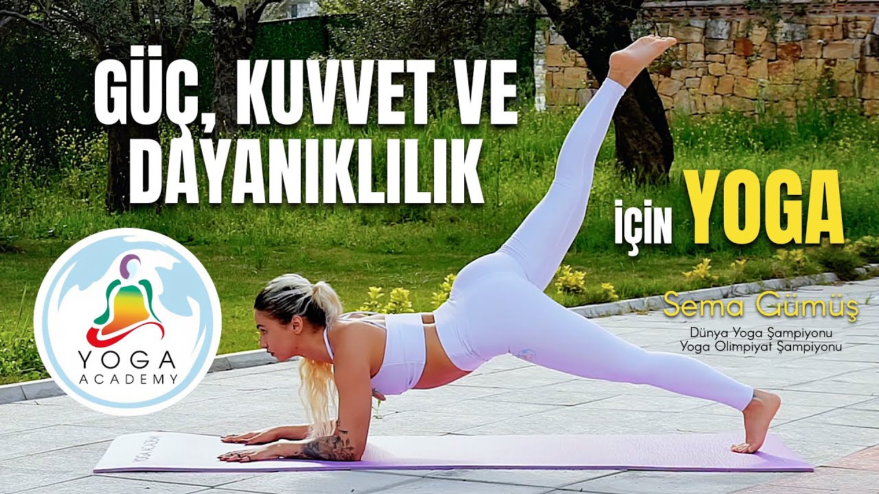 Güç, Kuvvet Ve Dayanıklılık İçin Yoga | Full Body Workout | Sema Gümüş ...