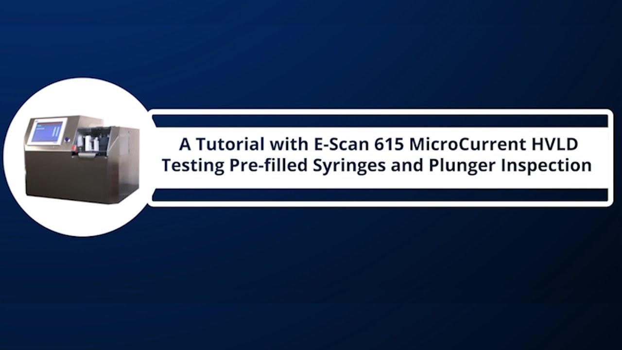Pre-filled Syringes and Plunger Inspection | E-Scan MicroCurrent HVLD ...