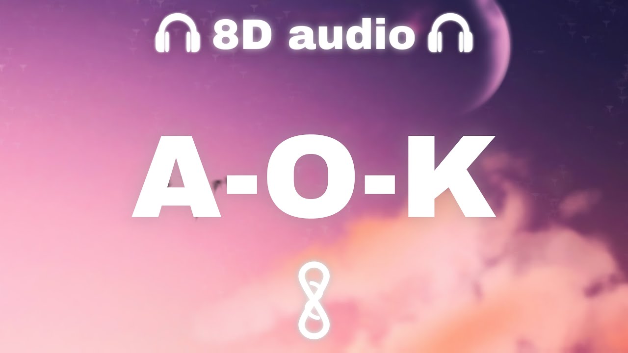 Tai Verdes - A-O-K (Lyrics) | 8D Audio 🎧 - YouTube
