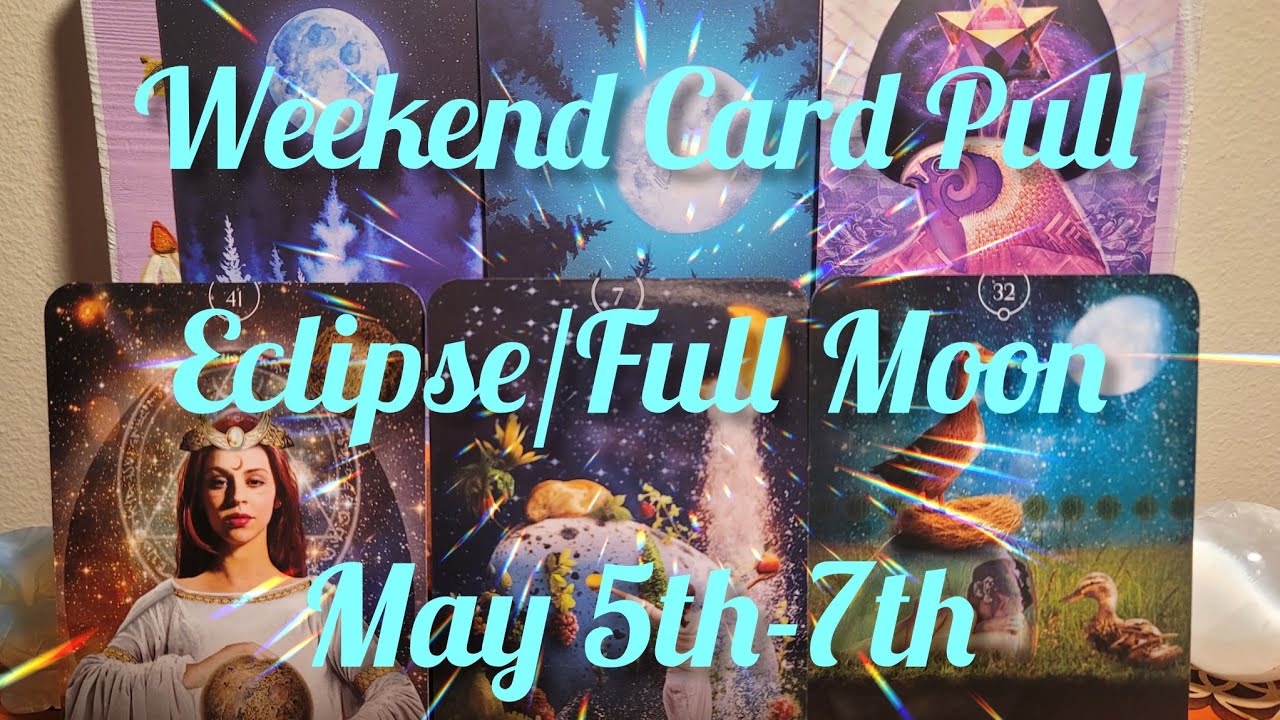 Weekend Card Pull Eclipse/Full Moon May 5th-7th - YouTube