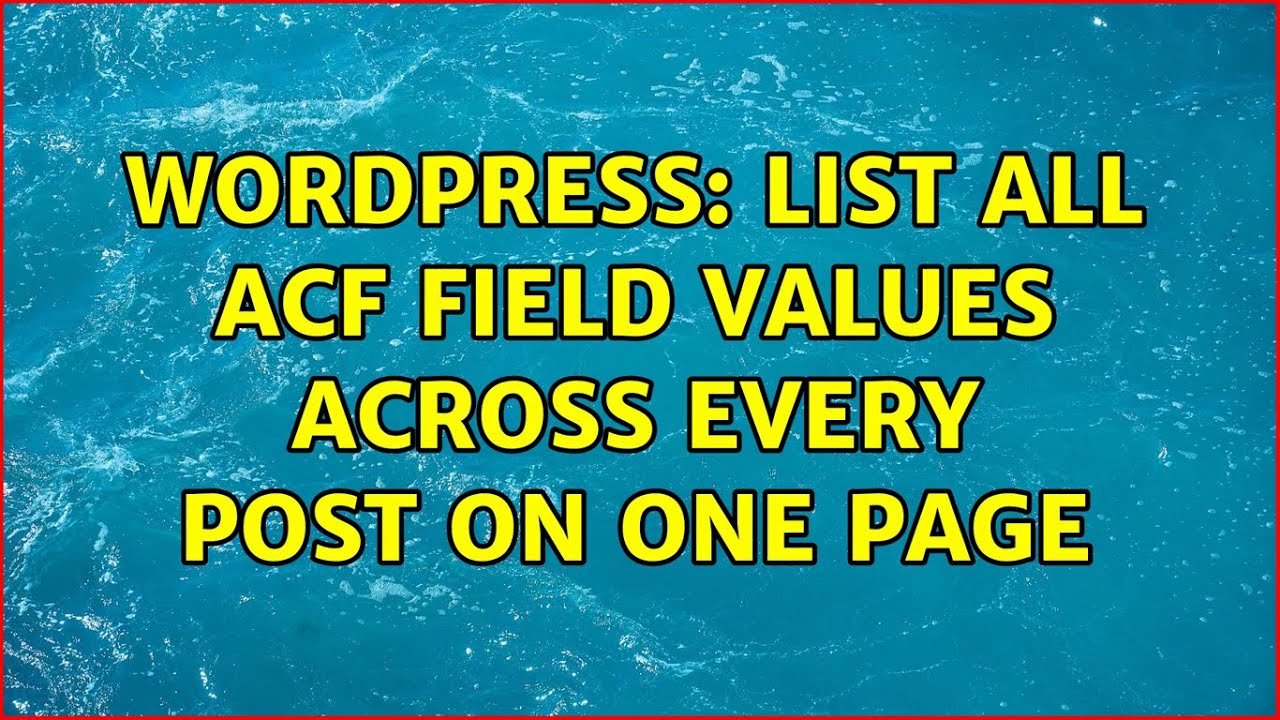 Wordpress List All ACF Field Values Across Every Post On One Page 2 wordpress-list-all-acf-field-values-across-every-post-on-one-page-2