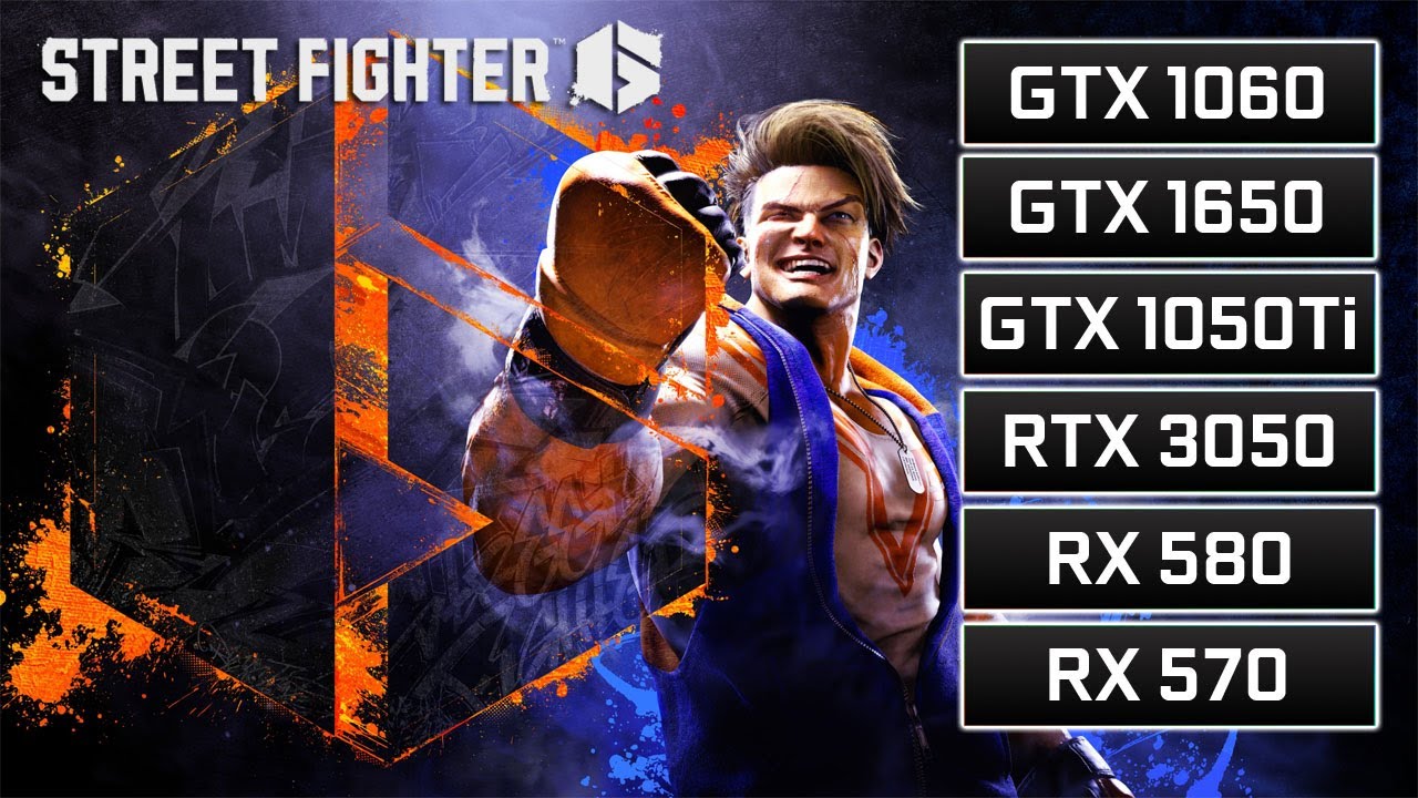 Street Fighter 6 - RTX 3050 - GTX 1060 - GTX 1650 - GTX 1050 Ti - RX ...