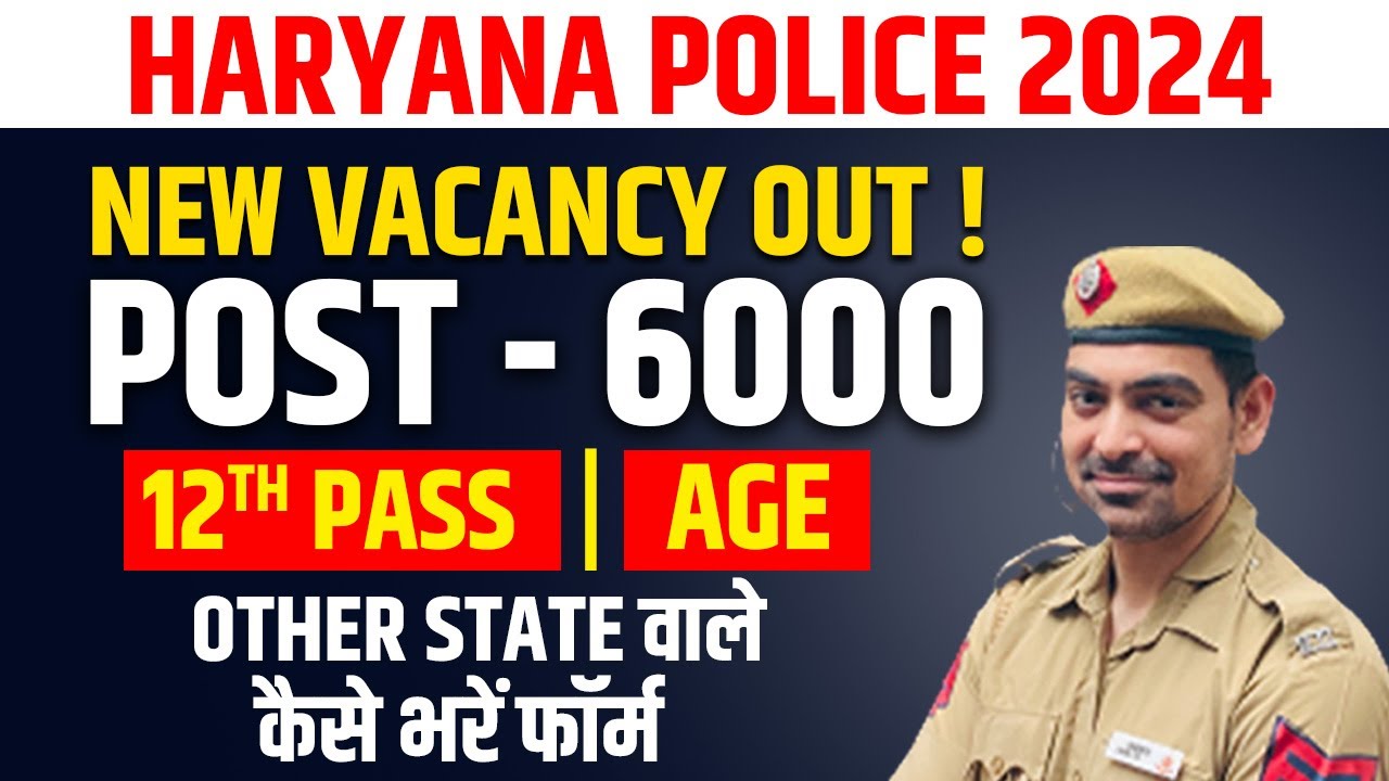 Haryana Police 2024 Vacancy Out | Post 6000 | 12th Pass, Age Other ...