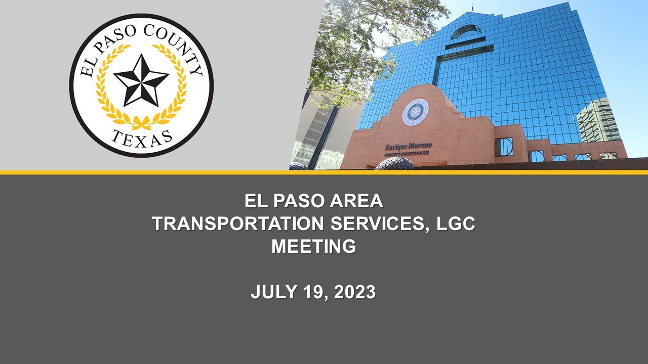 July 19, 2023 El Paso Area Transportation Services, LGC Meeting - YouTube