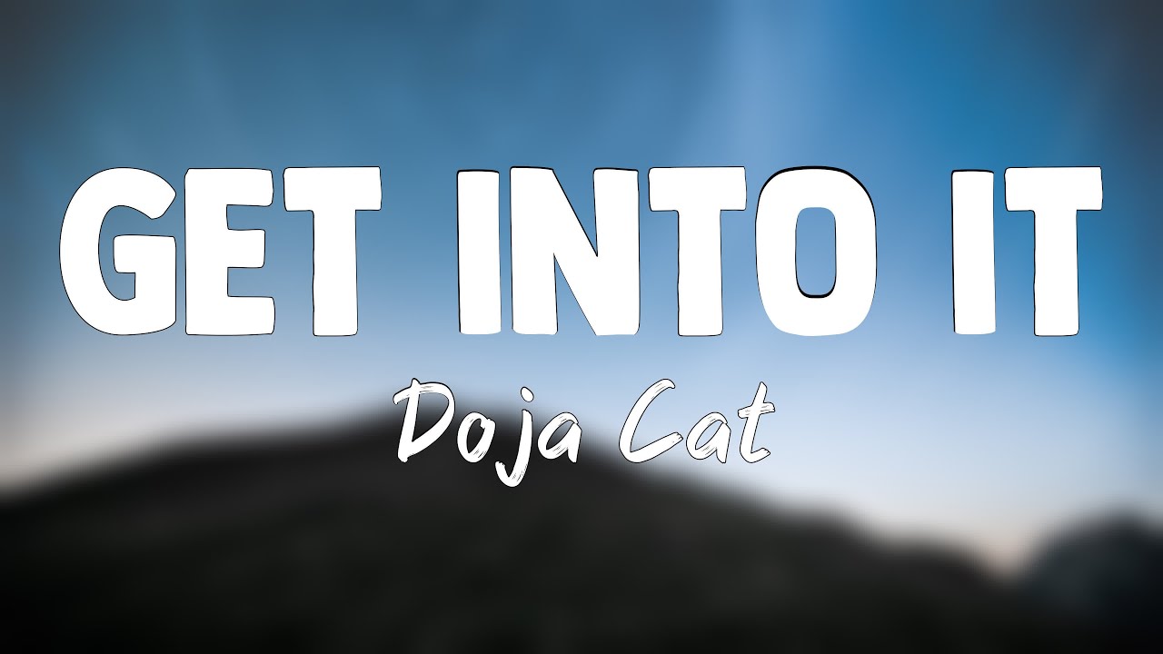 Get Into It (Yuh) - Doja Cat (Lyrics Video) ⛰ - YouTube