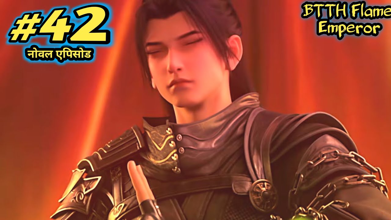 episode 42 | flame emperor noval | btth 2 noval explain in hindi | btth ...