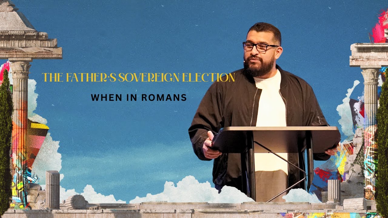 The Father’s Sovereign Election | Romans 9:6-13 | Johnny Martinez - YouTube