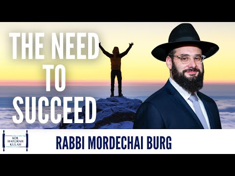 The Need To Succeed- Rabbi Mordechai Burg